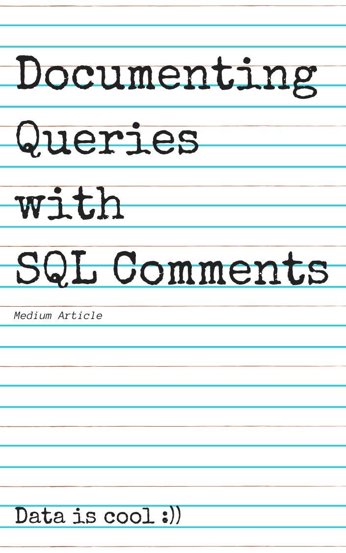 Documenting Your Queries with SQL Comments | by Morty | Medium