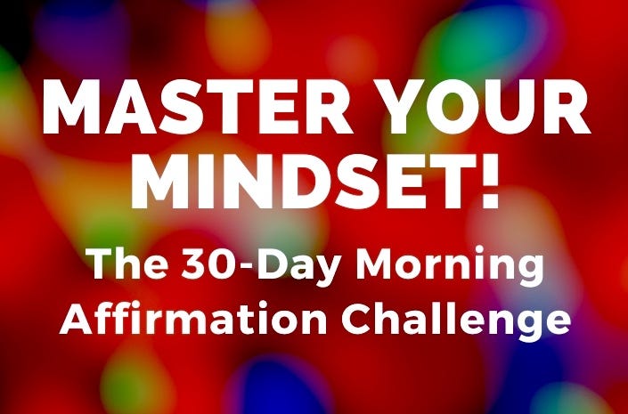 Master Your Mindset! The 30-Day Morning Affirmation Challenge | by Bob ...