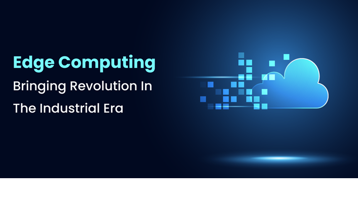 Edge Computing: Bringing Revolution In The Industrial Era | Intuz