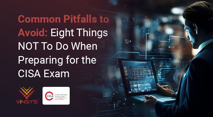 CISA Certification: Avoid 8 Mistakes When Preparing for CISA | by ...