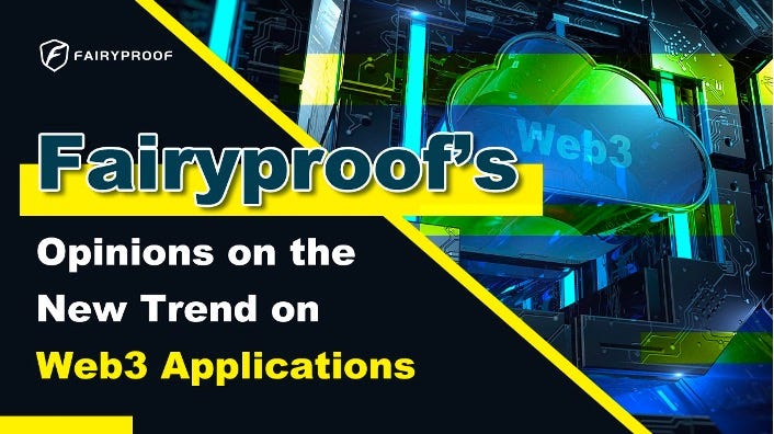 Fairyproof’s Opinions on the New Trend on Web3 Applications | by ...