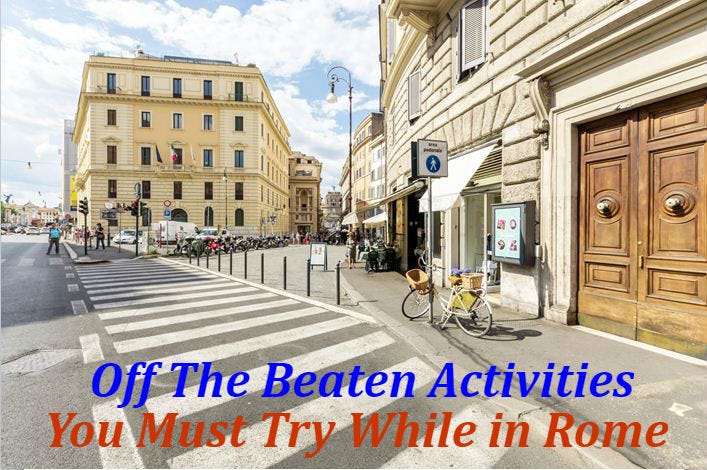 Off The Beaten Activities You Must Try While in Rome | by Boutique Home ...