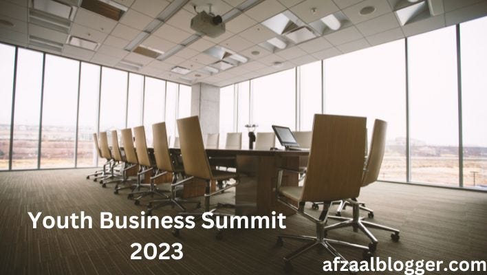 Youth Business Summit 2023 - Afzaal Blogger - Medium