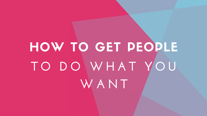 How To Get People To Do What You Want | by Gareth Williams | Medium