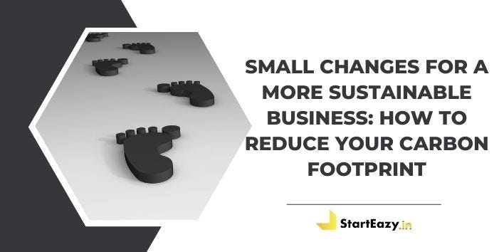Small Changes for a More Sustainable Business: How to Reduce Your ...