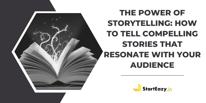 The Power of Storytelling: How to Tell Compelling Stories That Resonate ...