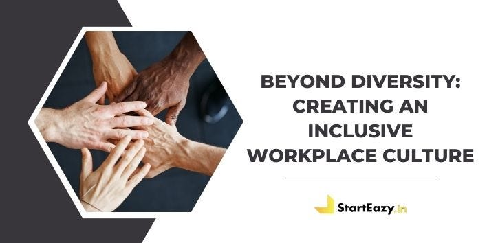 Beyond Diversity: Creating an Inclusive Workplace Culture | by Shreya Durgan | Medium