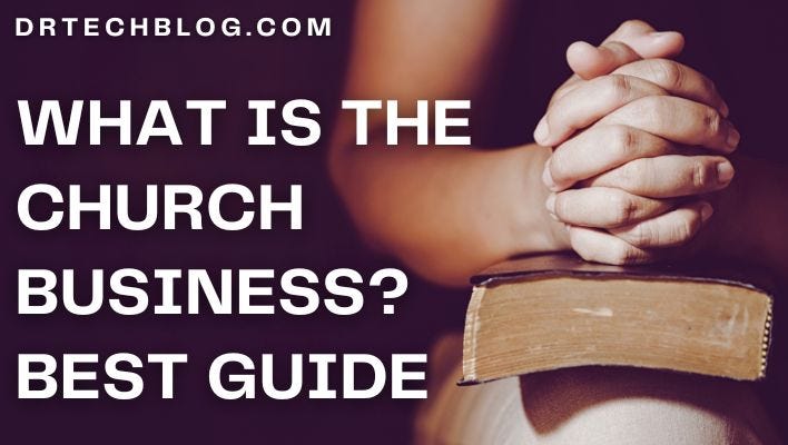 What is the Church Business? Best Guide - DrTechBlog - Medium
