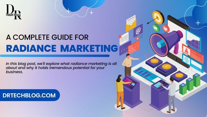 A Complete Guide for Radiance Marketing | by DrTechBlog | Nov, 2023 ...