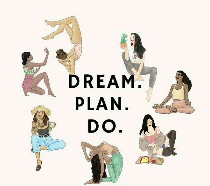 DREAM. PLAN. DO.. “The distance between dreams and… | by Naydelin ...