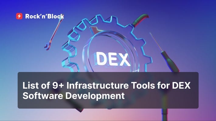 Top 9+ Infrastructure Tools for Building a DEX | by Rock'n'Block | Medium