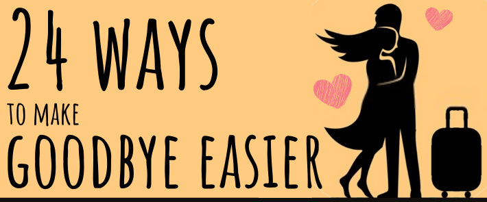 Saying goodbye in a Long Distance Relationship: 24 tips to make it ...