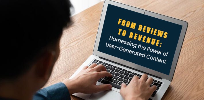 From Reviews to Revenue: Harnessing the Power of User-Generated Content - Digital Hub Solution ...