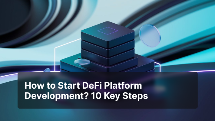 How to Start DeFi Platform Development in 10 Key Steps | Medium
