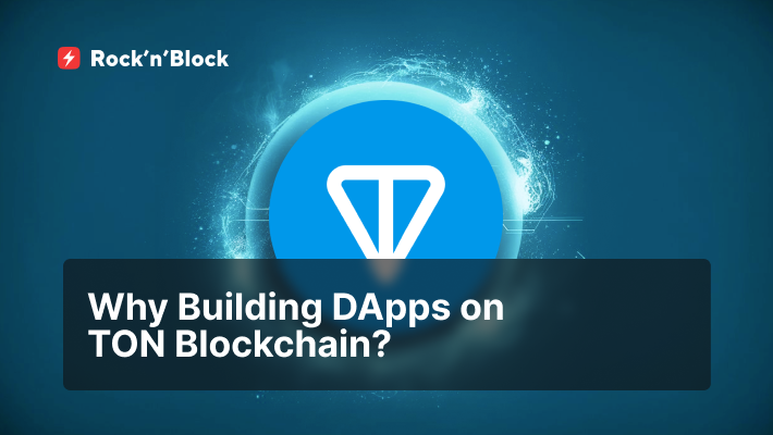 Why Develop DApps on TON Blockchain? | by Rock'n'Block | Medium