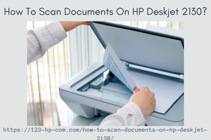 How To Scan Documents On HP Deskjet 2130? - Valentina Everly - Medium