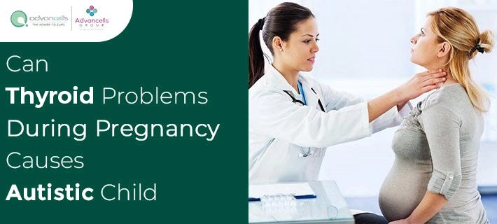 What Causes Autism During Pregnancy? - Advancells - Medium