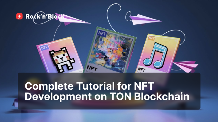 How to Start NFT Development on TON Blockchain | by Rock'n'Block | Medium