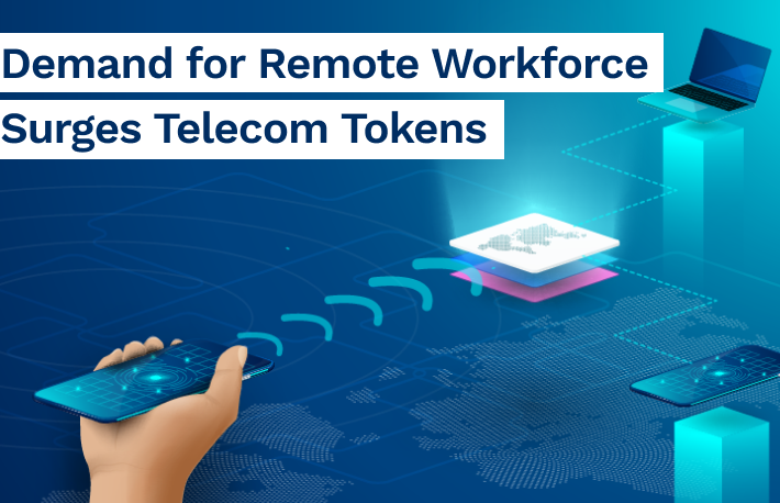 Demand for Remote Workforce, Surges Telecom Tokens | by ...