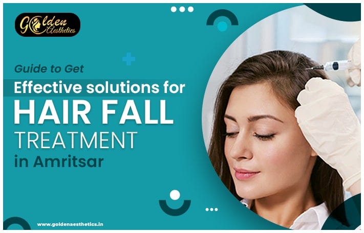 GUIDE TO GET EFFECTIVE SOLUTIONS FOR HAIR FALL TREATMENT IN AMRITSAR ...