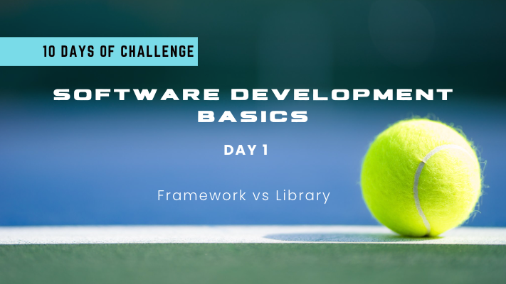 Day 1 w Software Development Basics — Framework vs Library | by 10 Days ...