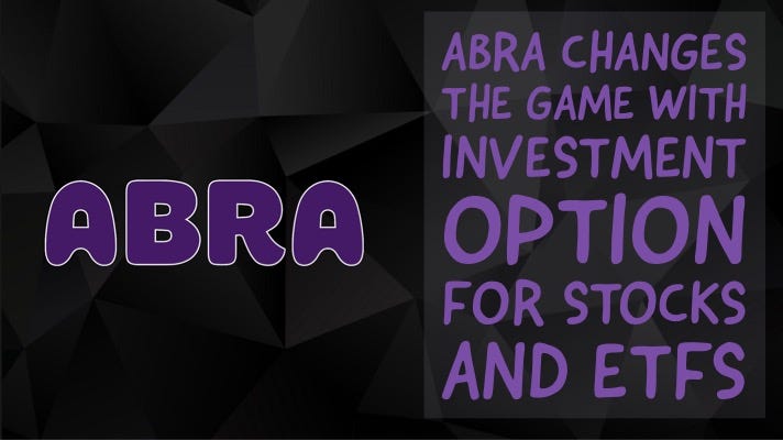 ABRA changes the game with Investment Option for Stocks and ETFs | by ...