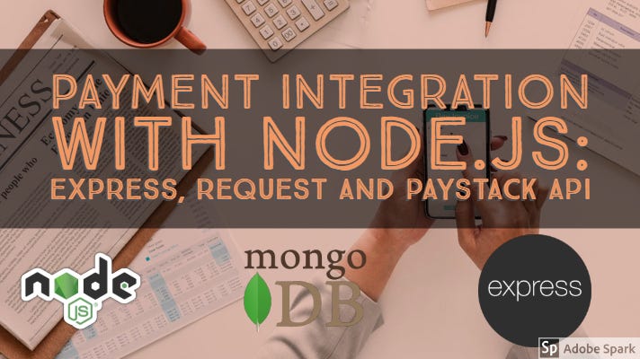 Payment Integration With Node.Js: Express, Request and Paystack API | by Franklyn Ugege ...
