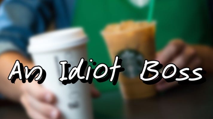 An Idiot Boss. “Listen, you idiots — learn good sense… | by LEADERSHIP ...