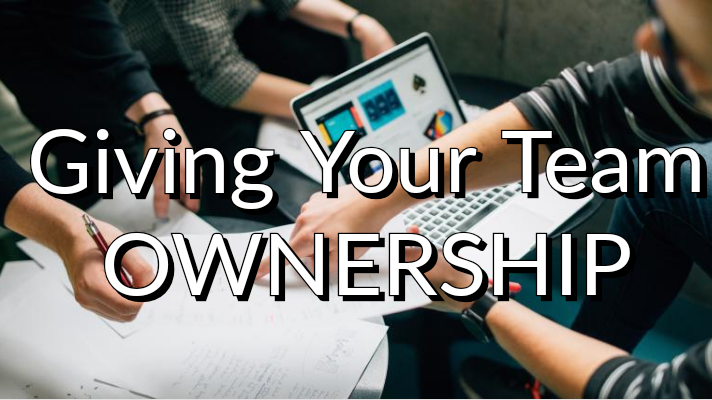 Giving Your Team Ownership. “The heaven, even the heavens, are the ...