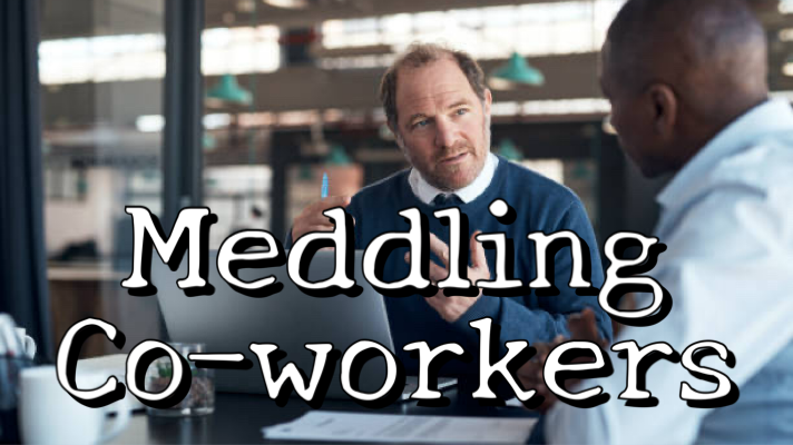 Meddling Co-workers. “Indeed, we hear that some among you… | by ...