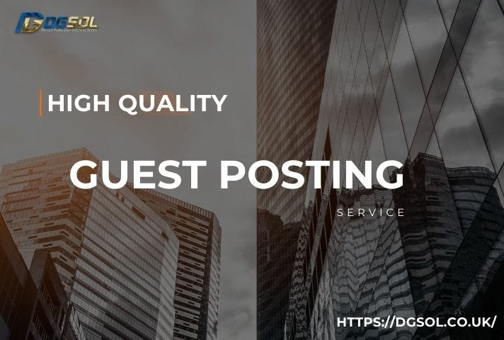 Unlocking Success: The Impact of High-Quality Guest Post Services in the UK | by dgsol | Nov ...