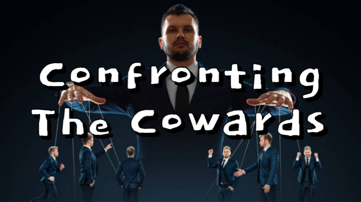 Confronting The Cowards. “Your leaders were all cowards… | by ...