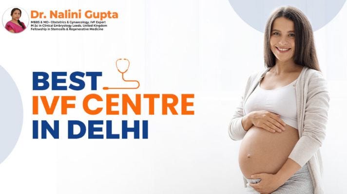 Best IVF Center In Delhi With A High Success Rate - Dr Nalini Gupta ...