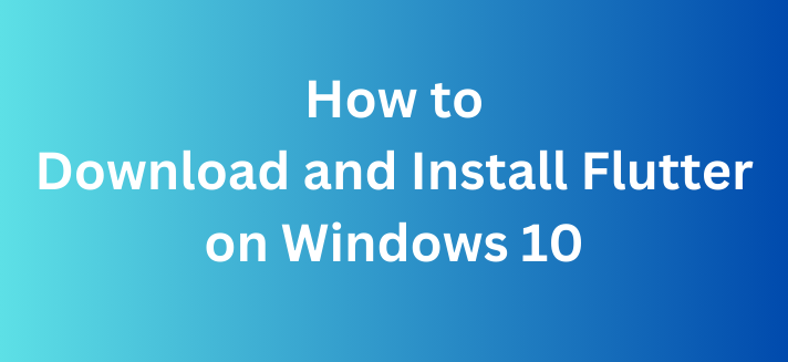 How to Download and Install Flutter on Windows 10 | by Nimali Udeshika ...