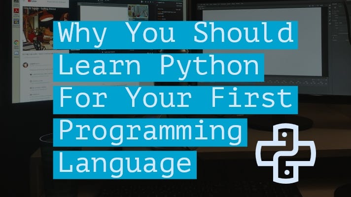 Why You Should Learn Python For Your First Programming Language By 7429