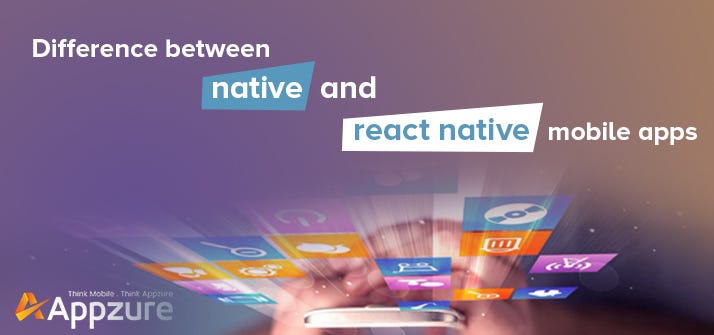 Native vs React Native Mobile Apps | by Appzure - IOS/Android app ...