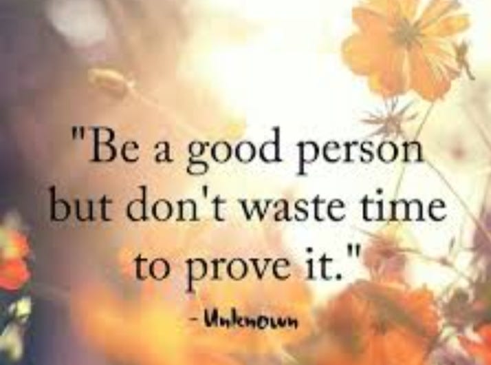 “Be a good person but don’t waste time to prove it”. | by Muhammad Ibrahim | Medium