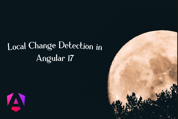 Local Change Detection in Angular 17 | by Ilir Beqiri | ITNEXT