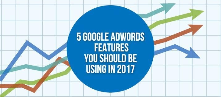 5 New AdWords Features to Try in 2017 | by Sam Smith | Medium