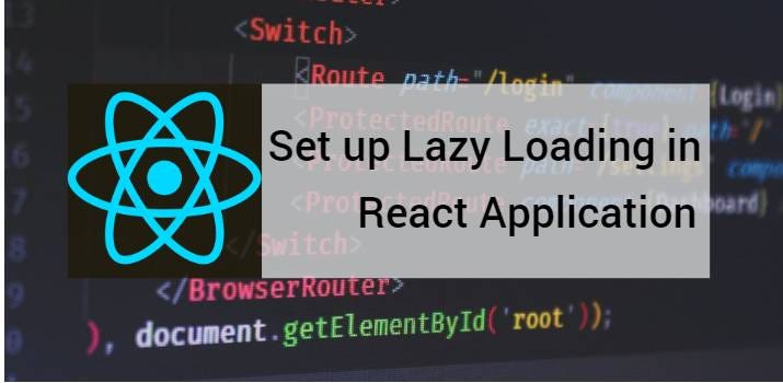 Set up Lazy Loading in React Application | by Pankaj Kumar | Medium