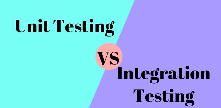 Difference between Unit Testing and Integration Testing? | by Pankaj ...