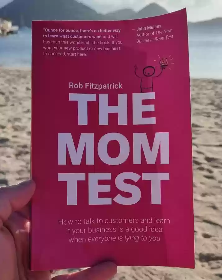 Book Review: “The Mom Test”. “The Mom Test” by Rob Fitzpatrick is a ...