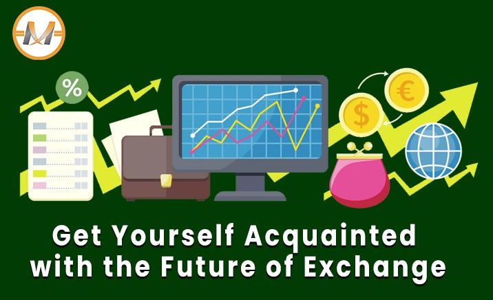 Get Yourself Acquainted with the Future of Exchange | by Myoho | Medium