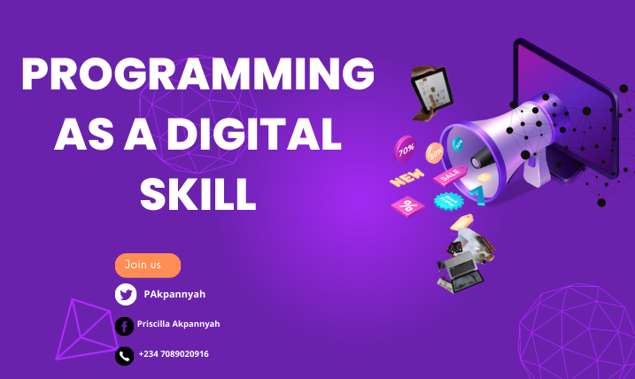 PROGRAMMING AS A DIGITAL SKILL. Programming to me is fun but to others ...