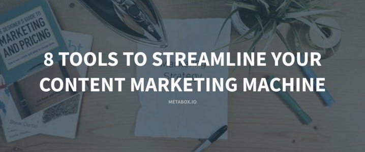 8 Tools to Streamline Your Content Marketing Machine | by Janessa Tran ...