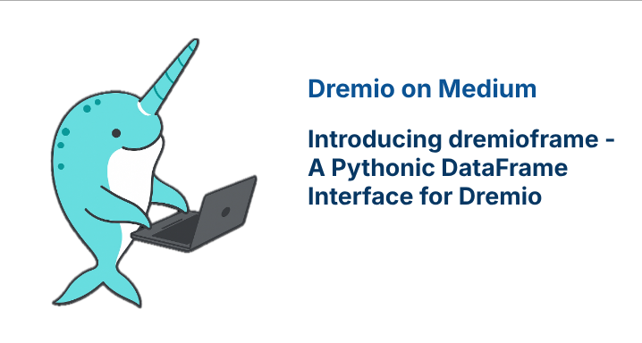 Introducing dremioframe — A Pythonic DataFrame Interface for Dremio ...