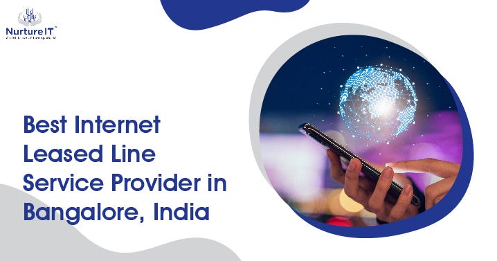 Best Internet Leased Line Service Provider in Bangalore, India | by Nurtureitseo | Medium