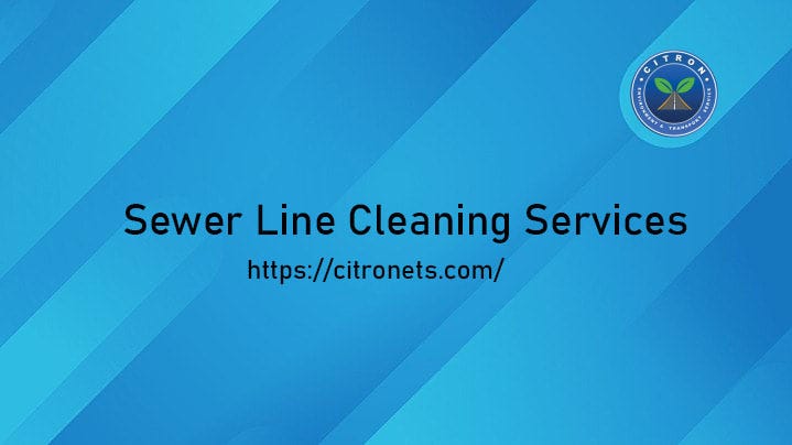 Why You Need Sewer Line Cleaning Services | by CITRON TRANSPORT ...