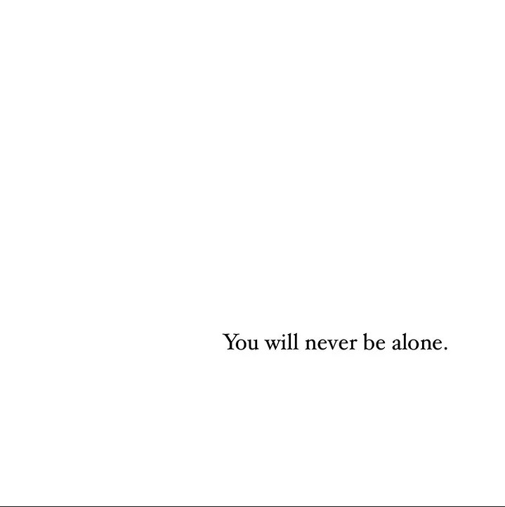 You Will Never Be Alone | by Wncr | Medium