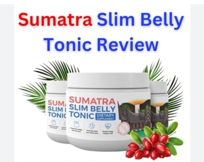 Sumatra Slim Belly Tonic. Sumatra Slim Belly Tonic is a health… | by ...